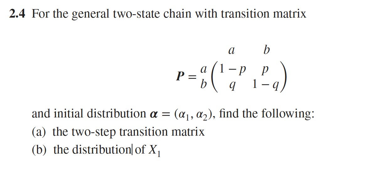 Solved 2.4 For the general two-state chain with transition | Chegg.com