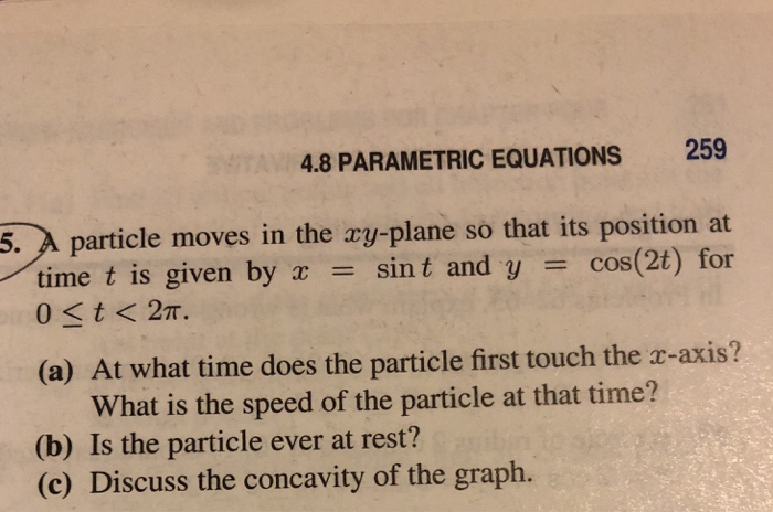 Solved 4.8 PARAMETRIC EQUATIONS 259 5. A particle moves in | Chegg.com