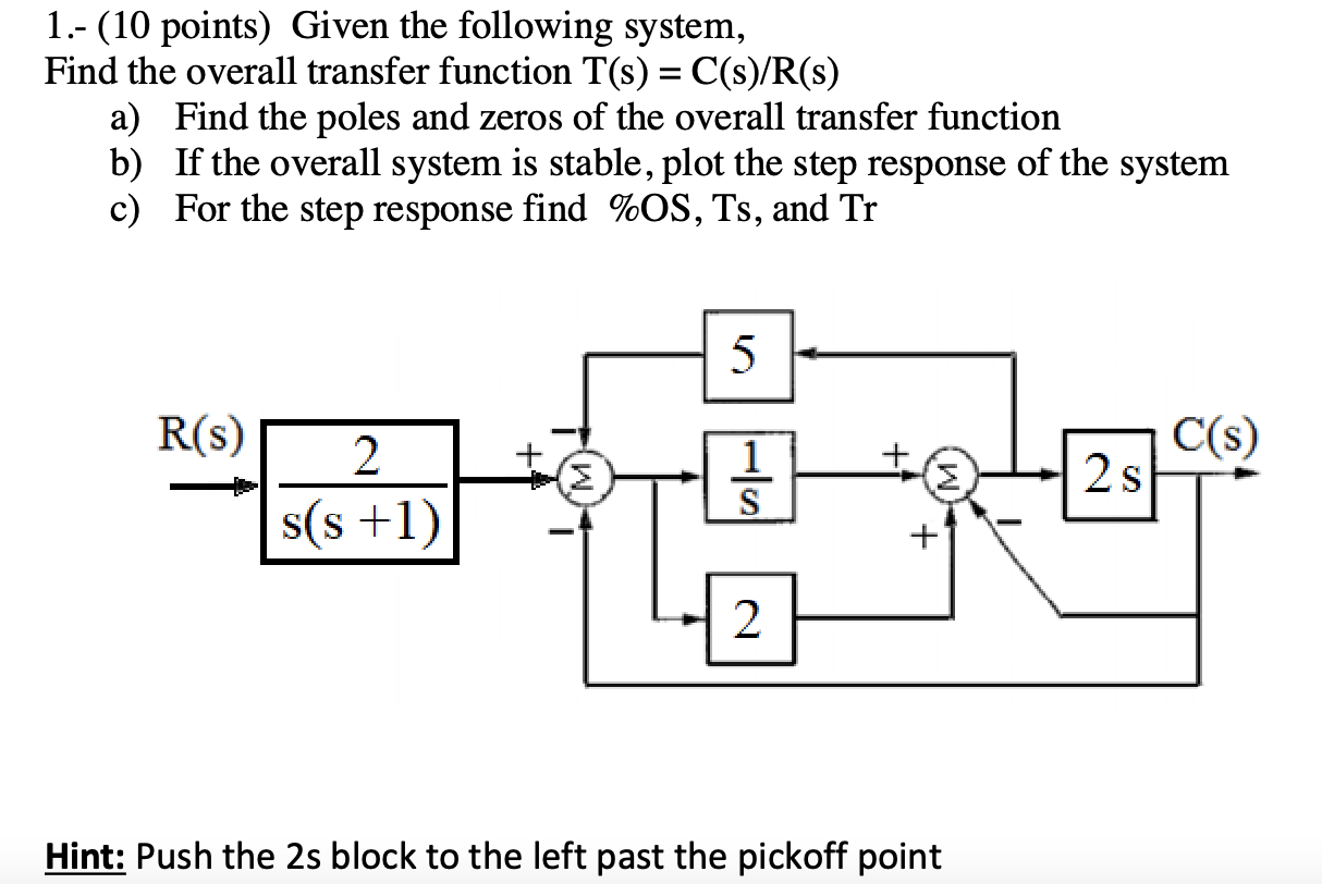Solved 1.- (10 points) Given the following system, Find the | Chegg.com Solved 1.- (10 points) Given the following system, Find the | Chegg.com