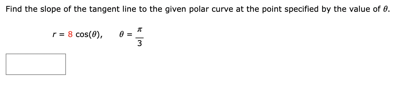 Solved Find the slope of the tangent line to the given polar | Chegg.com