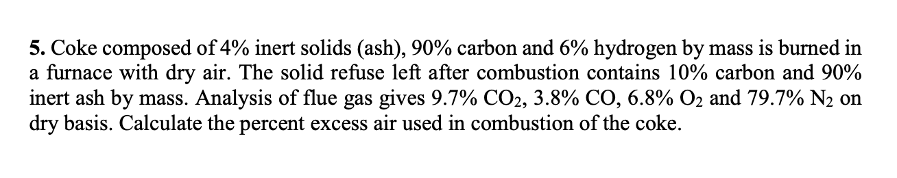 Solved 5. Coke composed of 4% inert solids (ash), 90% carbon | Chegg.com