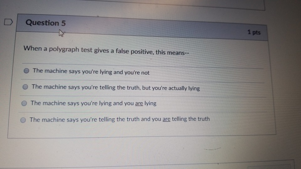 Solved D Question 5 1 pts When a polygraph test gives a | Chegg.com