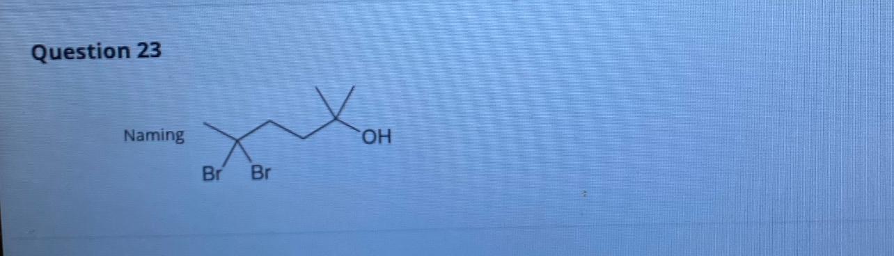 Solved Question 18 Naming Question 23 | Chegg.com