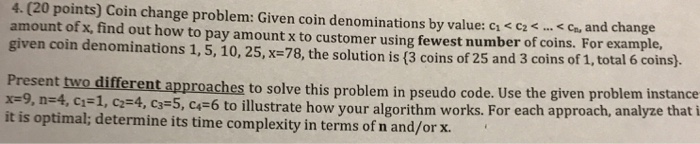 Solved 4(20 points) Coin change problem: Given coin | Chegg.com