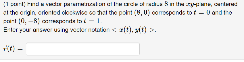 Solved (1 point) Find a vector parametrization of the circle | Chegg.com