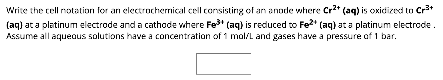 Solved Write the cell notation for an electrochemical cell | Chegg.com