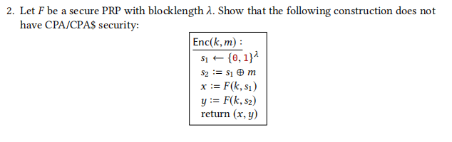 Solved 2. Let F be a secure PRP with blocklength λ. Show | Chegg.com