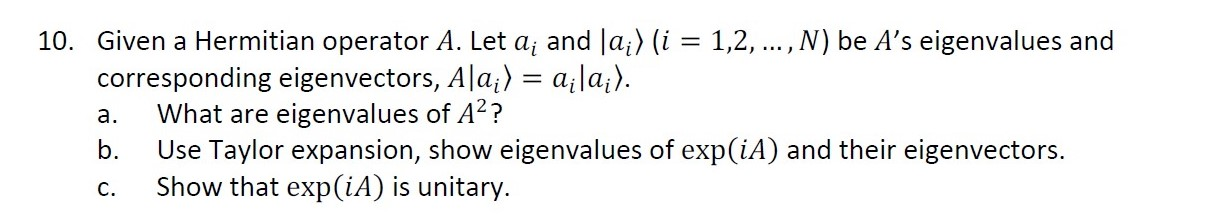 Solved 10 Given A Hermitian Operator A Let A And A I