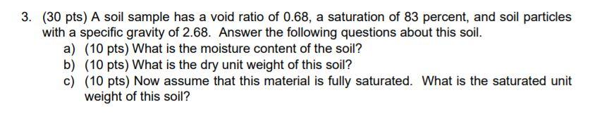 Solved 3. (30 pts) A soil sample has a void ratio of 0.68, a | Chegg.com
