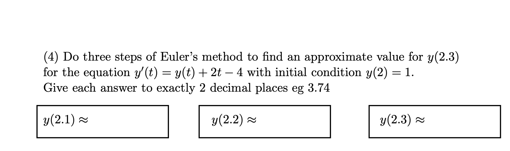 Solved (4) Do three steps of Euler's method to find an | Chegg.com