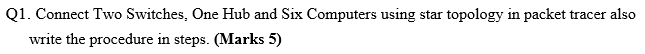 Solved Q1. Connect Two Switches, One Hub and Six Computers | Chegg.com