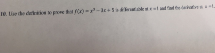 Solved 10. Use the definition to prove that f(x)-x3-3x + 5 | Chegg.com