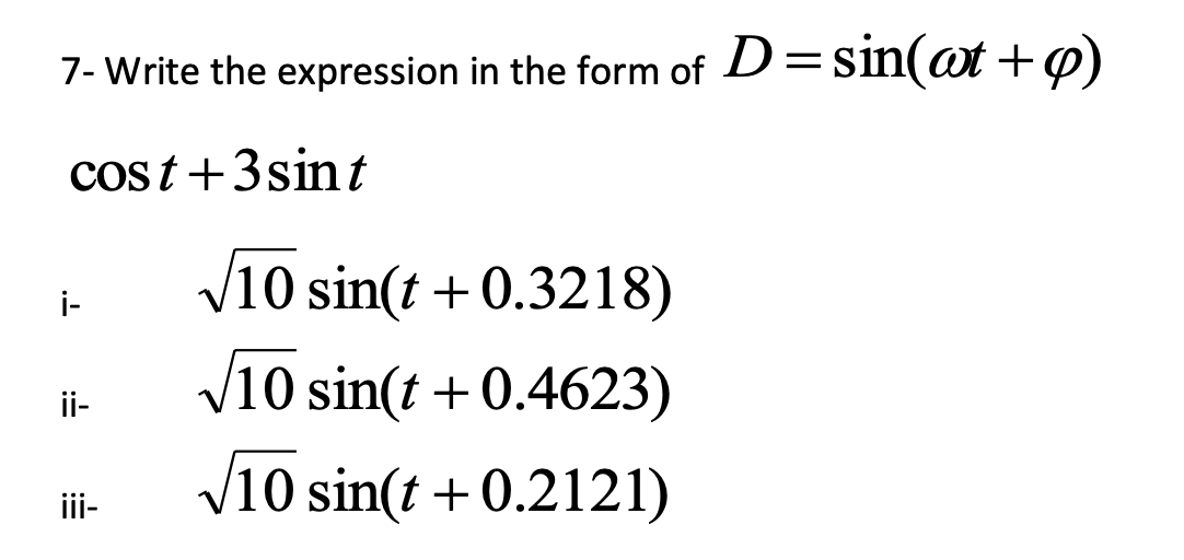 Solved 7- Write the expression in the form of D=sin(ωt+φ) | Chegg.com