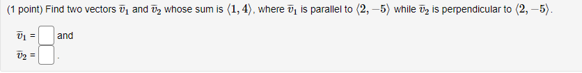 Solved (1 point) Find two vectors Ūi and whose sum is (1,4), | Chegg.com