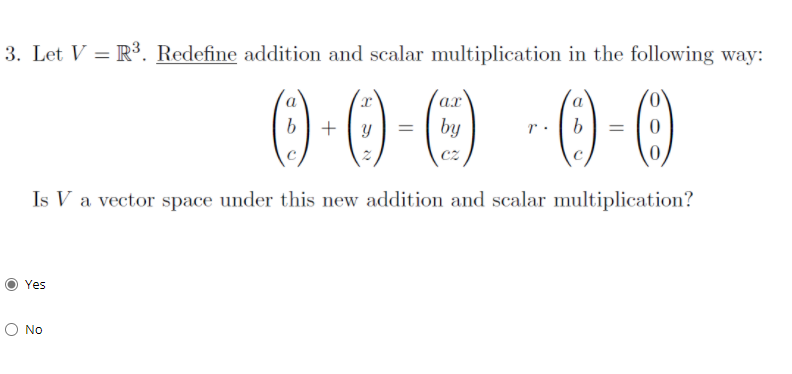 Solved 3. Let V = R3. Redefine addition and scalar | Chegg.com