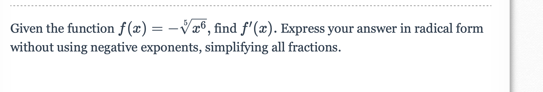 Solved Given the function f(x) = - x6, find f'(x). Express | Chegg.com