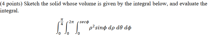 Solved 4 points) Sketch the solid whose volume is given by | Chegg.com