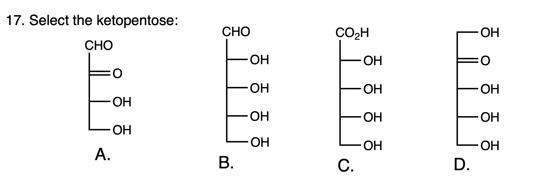 Solved 17. Select the ketopentose: CHO CO2H ОН CHO ОН ОН 0 0 | Chegg.com