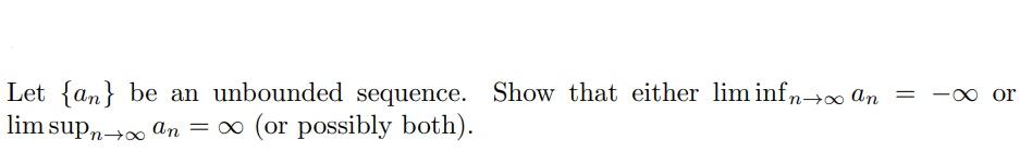 Solved - or Let {an} be an unbounded sequence. Show that | Chegg.com