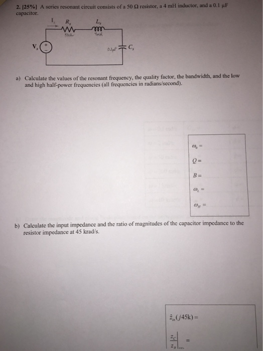Solved 2. 125%) A series resonant circuit consists of a 50 ? | Chegg.com