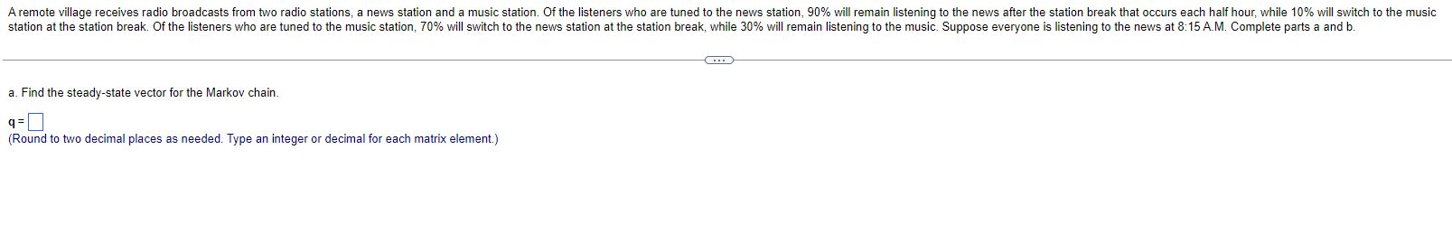 Solved a. Find the steady-state vector for the Markov chain. | Chegg.com