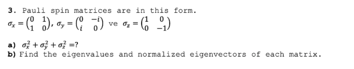 Solved 3. Pauli spin matrices are in this form. x = = G 6,0, | Chegg.com