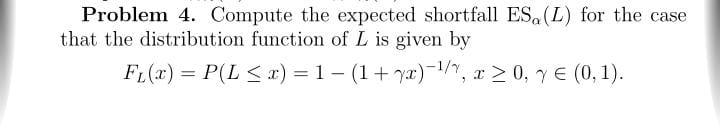 Solved Problem 4. Compute the expected shortfall ES, (L) for | Chegg.com