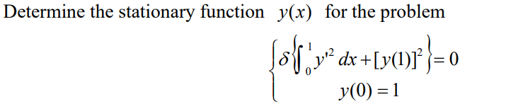 Solved Determine the stationary function y(x) for the | Chegg.com