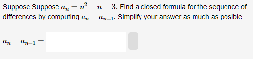 Solved Suppose Suppose an=n2−n−3. Find a closed formula for | Chegg.com