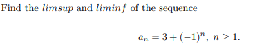 Solved Find the limsup and liminf of the sequence an = | Chegg.com