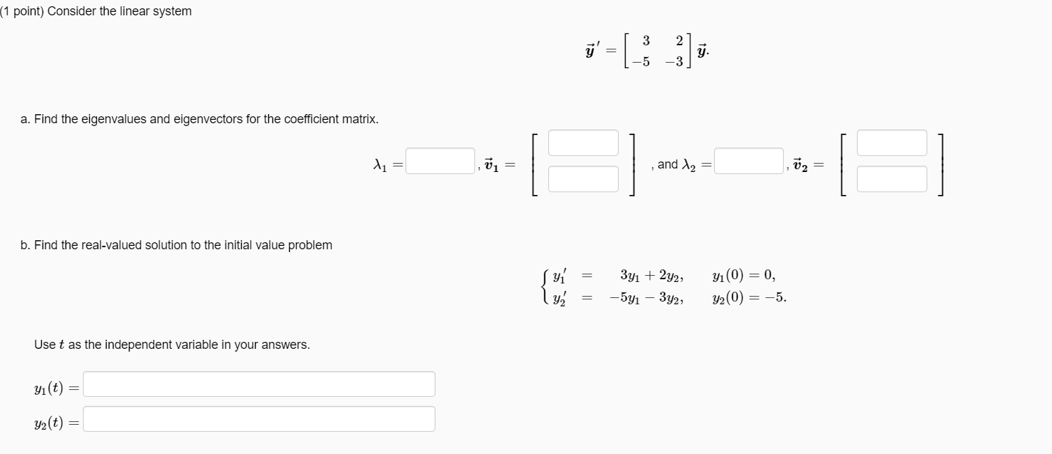 Solved (1 point) Consider the linear system 3 2 ' = y. -5 -3 | Chegg.com