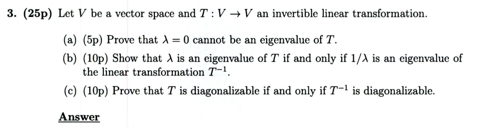 Solved (25p) Let V be a vector space and T:V→V an invertible | Chegg.com