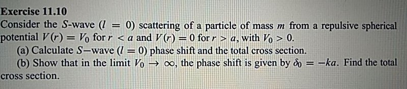 Solved Exercise 11.10 Consider the S-wave ( -0) scattering | Chegg.com