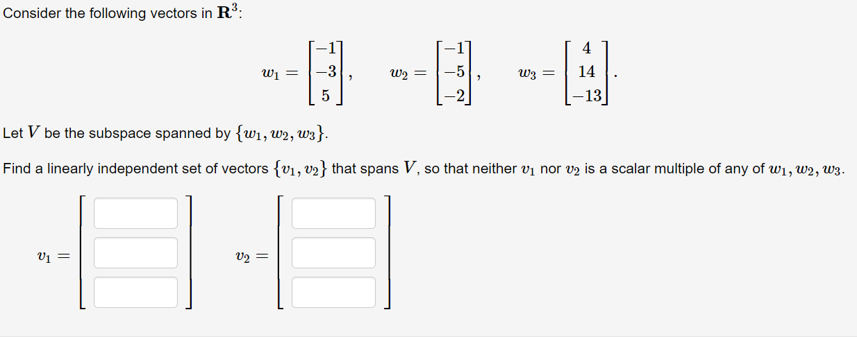 Solved Consider the following vectors in R’: 4 W1 = 3 W2 = | Chegg.com