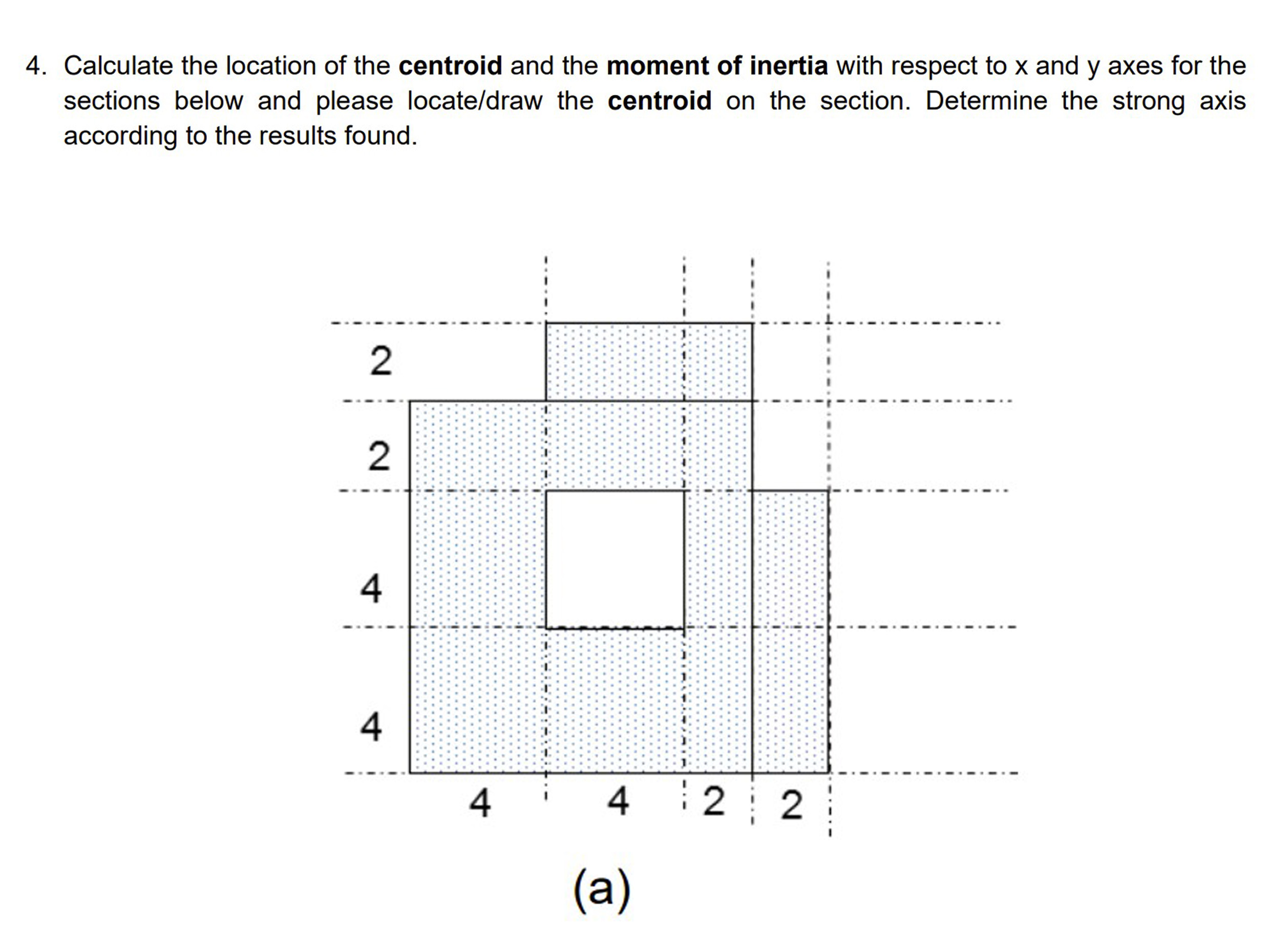 Solved 4. Calculate the location of the centroid and the | Chegg.com