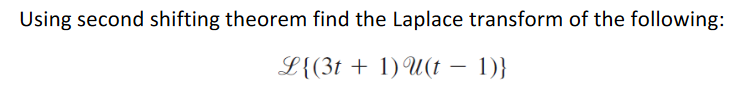Solved Using second shifting theorem find the Laplace | Chegg.com