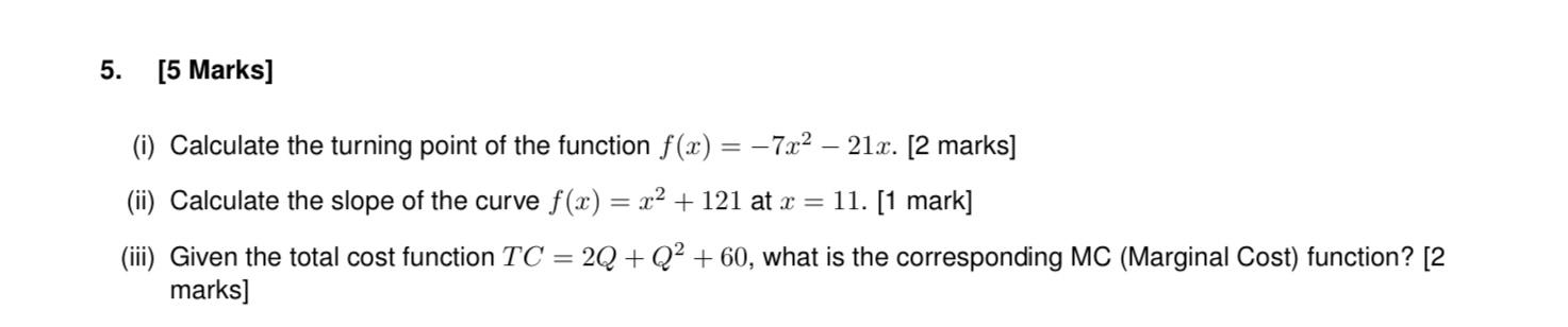 Solved 5. [5 Marks] (i) Calculate the turning point of the | Chegg.com