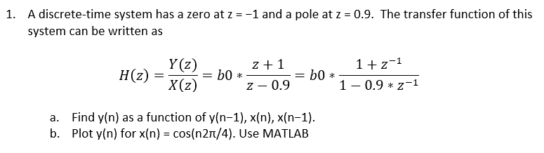 Solved A discrete-time system has a zero at z =-1 and a pole | Chegg.com