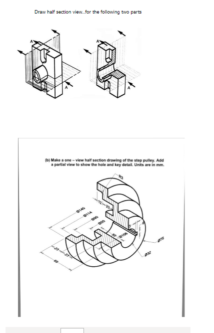 Solved Draw half section view...for the following two parts | Chegg.com