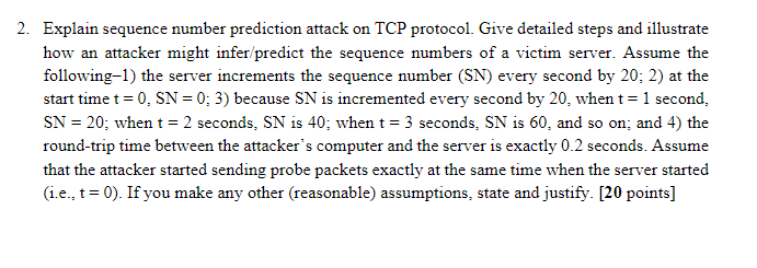 Solved 2. Explain sequence number prediction attack on TCP | Chegg.com Solved 2. Explain sequence number prediction attack on TCP | Chegg.com