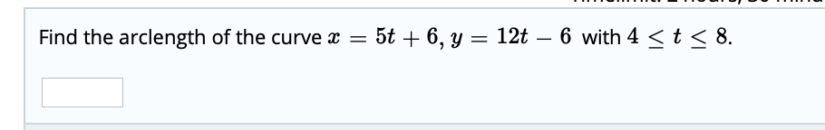 Solved Find the arclength of the curve x = 5t +6, y = 12t – | Chegg.com