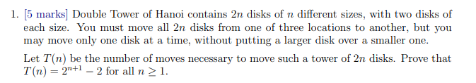 Solved 1. [5 marks] Double Tower of Hanoi contains 2n disks | Chegg.com