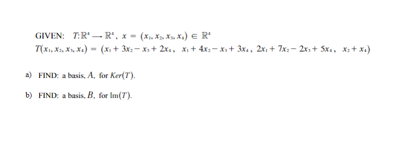 Solved GIVEN: T:R4 R4,x=(x1,x2,x3,x4)∈R4 | Chegg.com