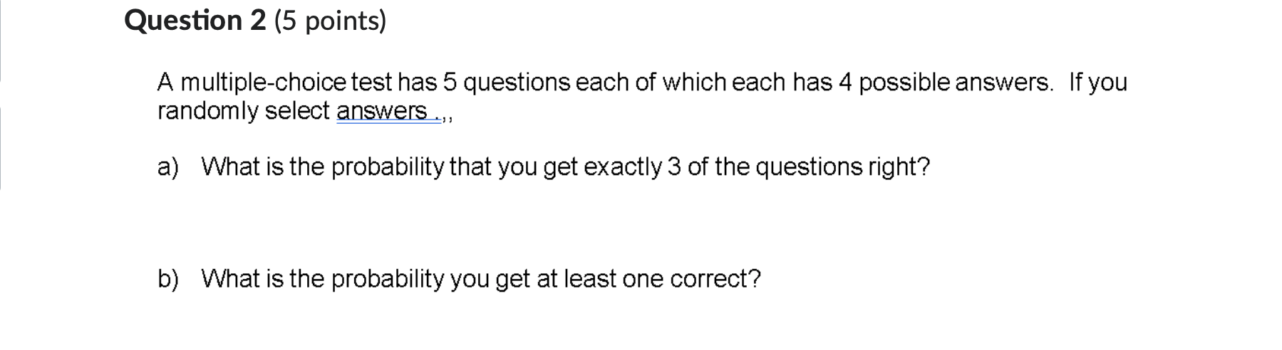 Solved Question 2 (5 points) A multiple-choice test has 5 | Chegg.com