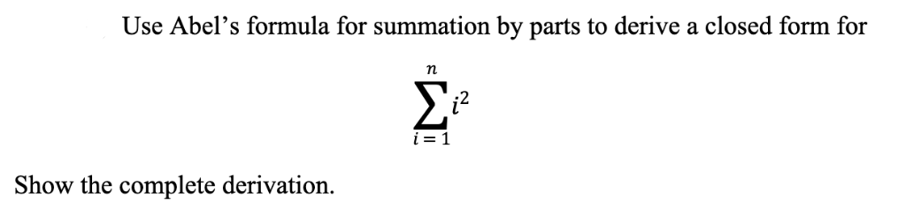 Solved Use Abel's formula for summation by parts to derive a | Chegg.com
