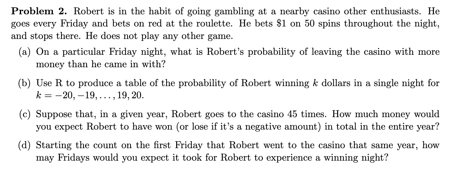 Solved Problem 2. Robert is in the habit of going gambling | Chegg.com