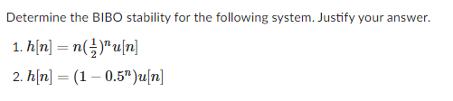 Solved Determine the BIBO stability for the following | Chegg.com