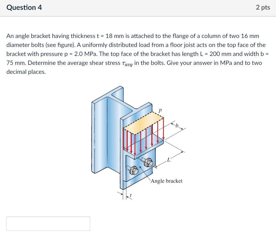 Solved Question 4 2 pts An angle bracket having thickness t | Chegg.com