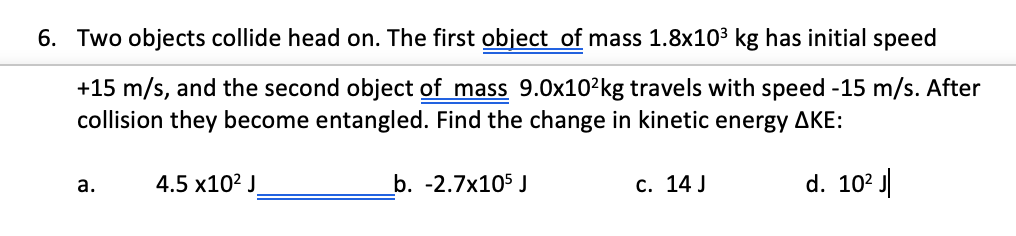 Solved 6 Two Objects Collide Head On The First Object Of