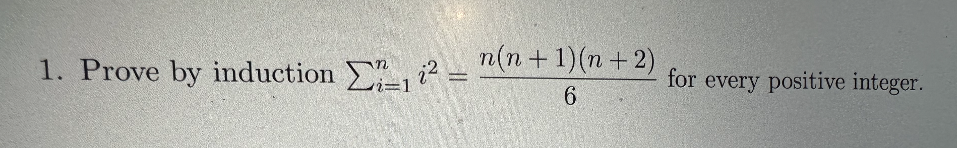 Solved 1. Prove by induction ∑i=1ni2=6n(n+1)(n+2) for every | Chegg.com